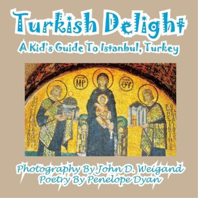 Penelope Dyan Turkish Delight--A Kid's Guide To Istanbul, Turkey (Poche ...