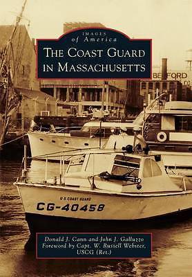 The Coast Guard in Massachusetts by Donald J Cann, John J Galluzzo ...