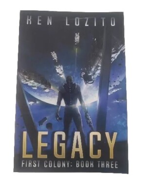 Legacy, First Colony: Book Three by Ken Lozito (2017, Trade Paperback ...