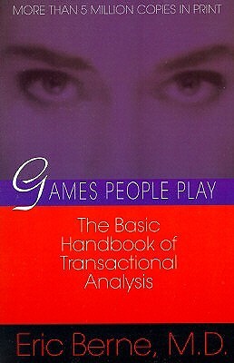 Games People Play: The Basic Handbook of Transactional Analysis. by ...