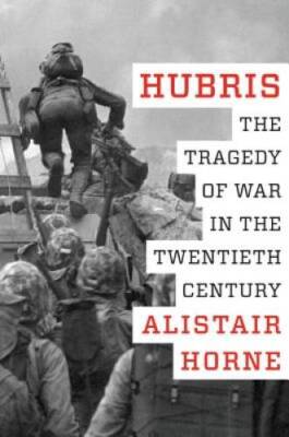 Hubris: The Tragedy of War in the Twentieth Century - Hardcover - VERY ...