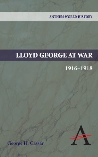 Lloyd George at War, 1916-1918 by George H. Cassar (2011, Trade ...