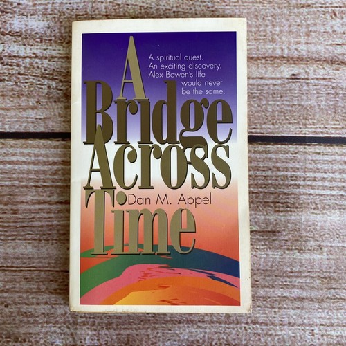 A Bridge Across Time by Dan M Appel ~ 1996 paperback | eBay
