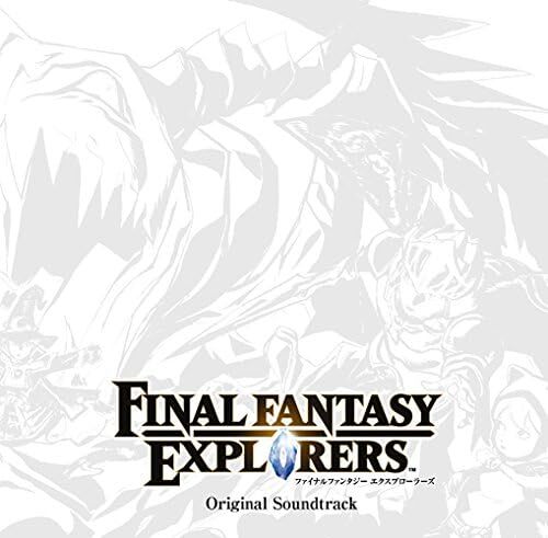 FINAL FANTASY EXPLORERS ORIGINAL SOUNDTRACK | eBay