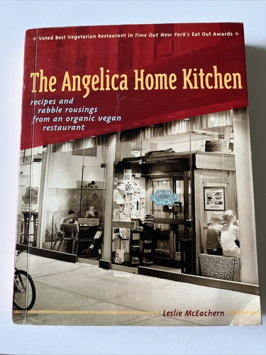 The Angelica Home Kitchen: Recipes and Rabble Rousings from an Organic ...