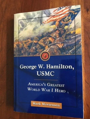 SIGNED George W. Hamilton, USMC: America's Greatest World War I Hero ...