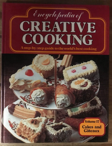 Encyclopedia of Creative Cooking Volume 17 - Cakes and Gateaux | eBay
