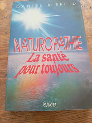 Naturopathie. La santé pour toujours - Daniel Kieffer 280 PAGES 1991 | eBay