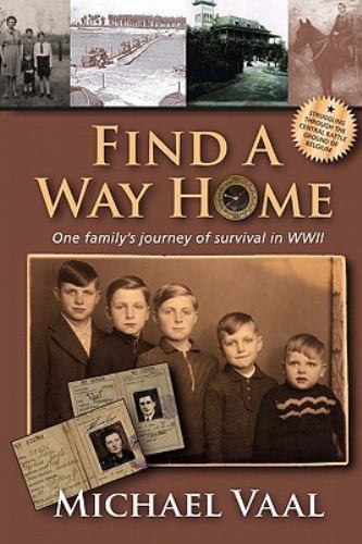 Find a Way Home : One Family's Journey of Survival in WWII by Michael ...
