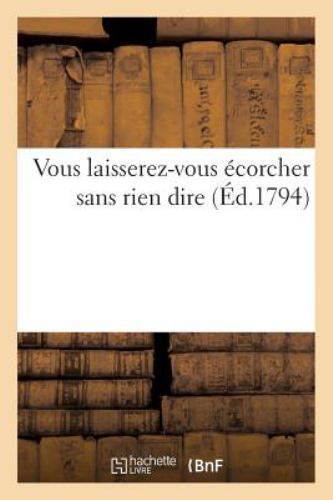 Vous Laisserez-Vous Ecorcher Sans Rien Dire by Sans Auteur (2014, Trade ...