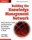 Building the Knowledge Management Network: Best Practices, Tools, an ...