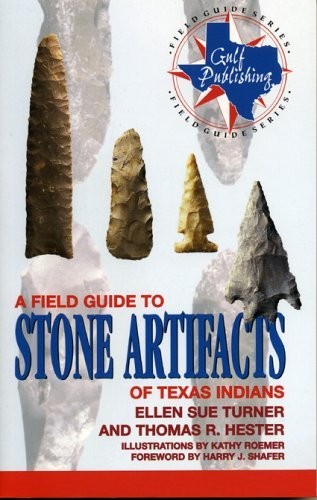 STONE ARTIFACTS OF TEXAS INDIANS: 3RD (THIRD) EDITION By Ellen Sue ...