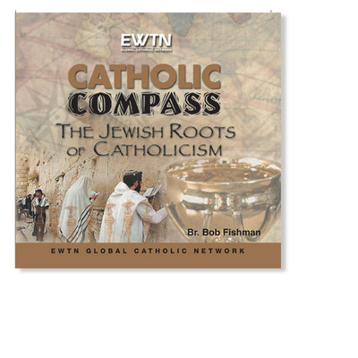 THE JEWISH ROOTS OF CATHOLICISM:CATHOLIC COMPASS: AN EWTN CD SET | eBay