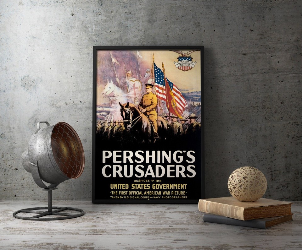 WW1 American Propaganda Poster - Pershing's Crusaders, Military Poster ...