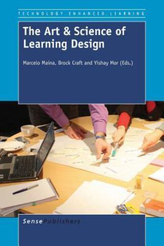 Technology Enhanced Learning Ser.: Art and Science of Learning Design ...