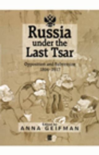 Russia under the Last Tsar : Opposition and Subversion, 1894-1917 by ...