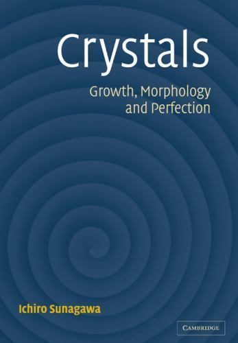 Crystals : Growth, Morphology, and Perfection by Ichiro Sunagawa (2007 ...