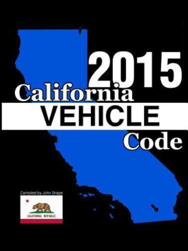 California Vehicle Code 2015 by John Snape (2015, Trade Paperback) for ...
