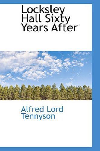 Locksley Hall Sixty Years After by Alfred Lord Tennyson (2009, Trade ...