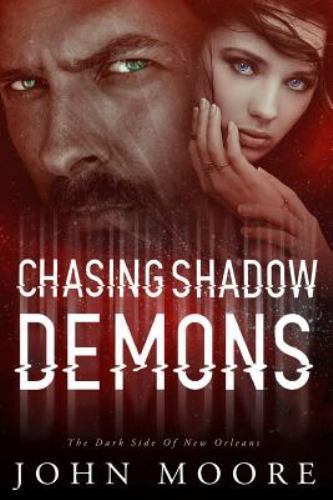 Chasing Shadow Demons: The Dark Side of New Orleans by Moore, John ...