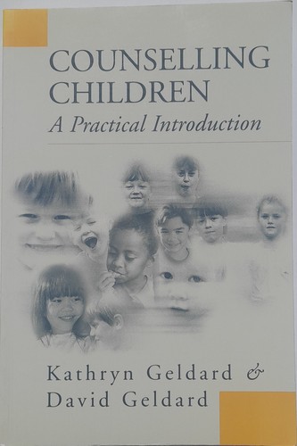 Counselling Children A Practical Introduction by Kathryn Geldard ...