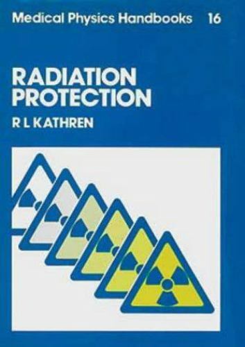 Series in Medical Physics and Biomedical Engineering Ser.: Radiation Protection by Ronald L ...