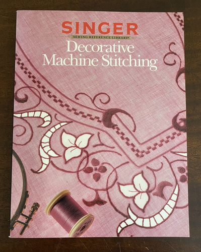 Singer Decorative Machine Stitching Sewing Reference Library - PB from ...