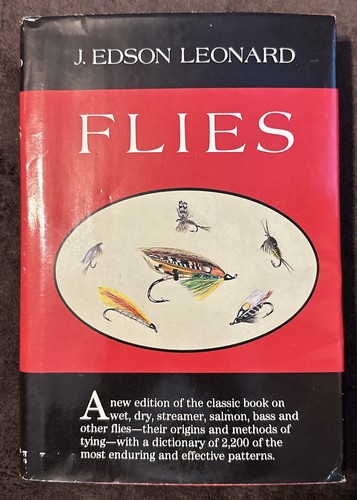 FLIES: THEIR ORIGIN, NATURAL HISTORY, TYING, HOOKS, By J. Edson Leonard ...
