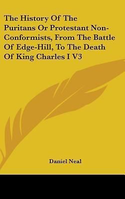 History of the Puritans or Protestant Non-Conformists, from the Battle ...