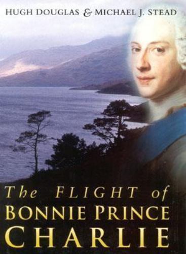 Flight of Bonnie Prince Charlie by Hugh Douglas and Michael J. Stead ...