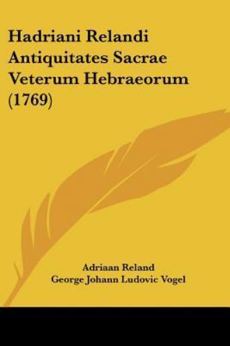 Hadriani Relandi Antiquitates Sacrae Veterum Hebraeorum by Adriaan ...