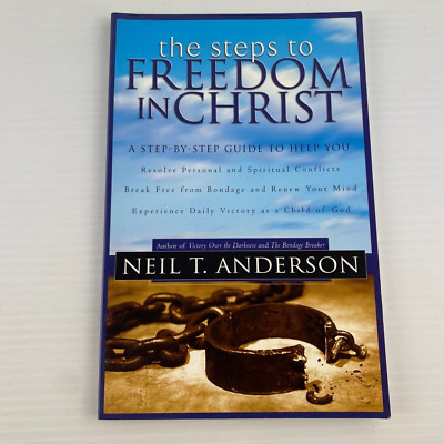 THE STEPS TO FREEDOM IN CHRIST Neil T Anderson RELIGION CHRISTIAN BIBLE ...