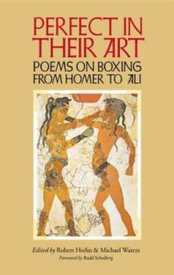 Perfect in Their Art: Poems on Boxing from Homer to Ali - Paperback ...