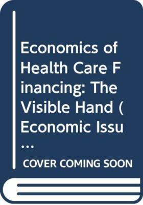 Economics of Health Care Financing: The Visible H... by Gerrard, Karen ...