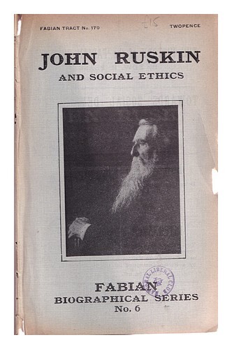 MORLEY, EDITH JULIA (1875-1964) John Ruskin and social ethics / Edith J ...
