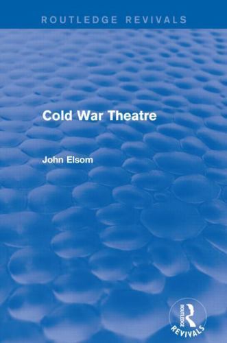 Routledge Revivals Ser.: Cold War Theatre (Routledge Revivals) by John ...
