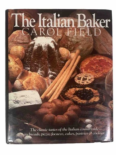 The Italian Baker by Carol Field (1985, Hardcover) Breads, Pizza ...