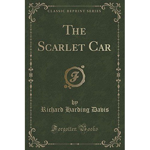 Scarlet Car (Classic Reprint) by Richard Harding Davis (2016, Trade ...