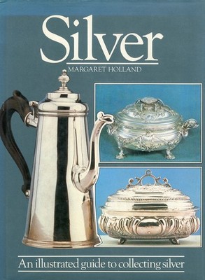 Silver. An Illustrated Guide to Collecting Silver - [Conran Octopus ...