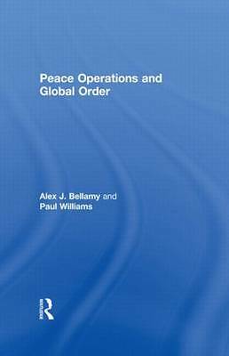 Peace Operations and Global Order by Alex J. Bellamy, Paul Williams ...