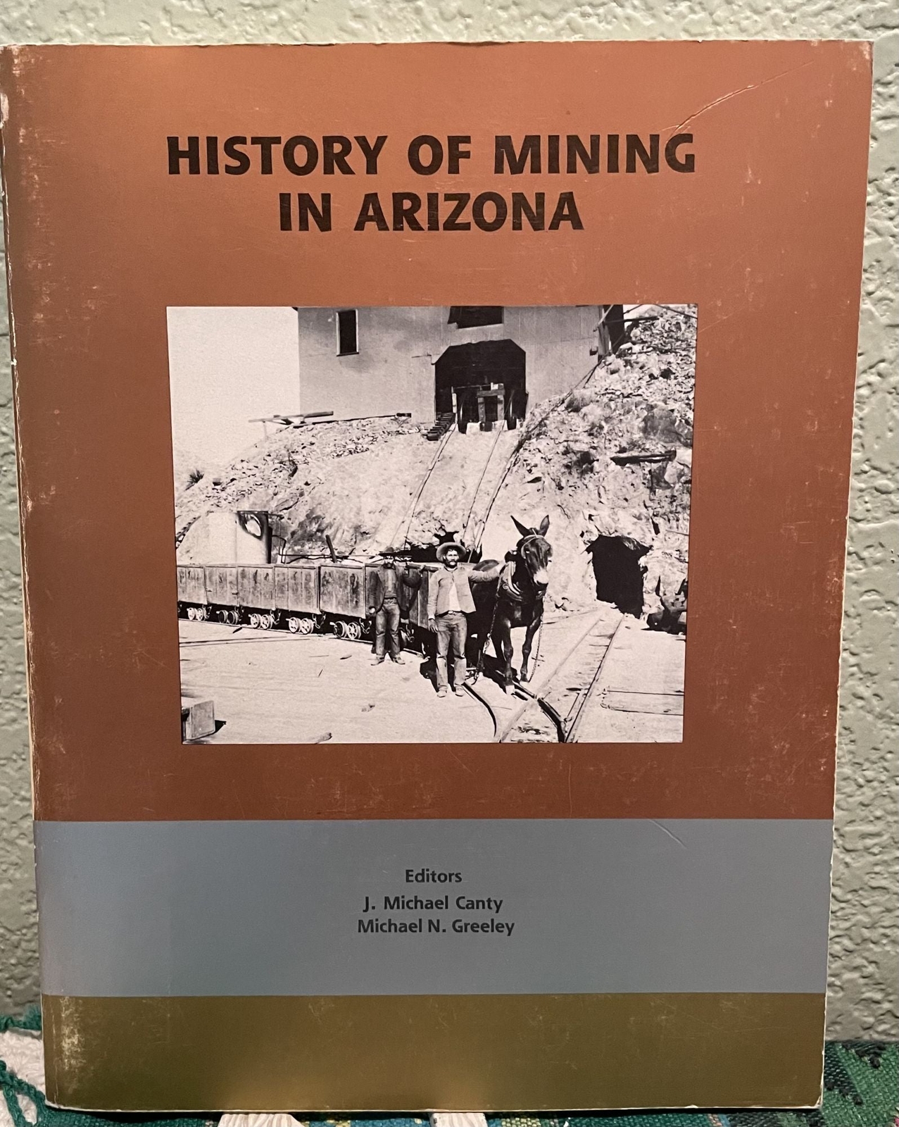 J Michael Cantry And Michael N Greeley / History of Mining in Arizona ...