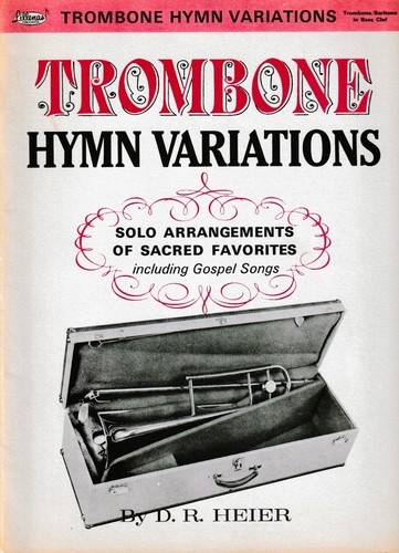 TROMBONE HYMN VARIATIONS - D. R. Heier - Solo Arrangements Trombone ...