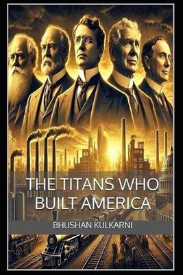 The Titans Who Built America by Bhushan Kulkarni Paperback Book | eBay