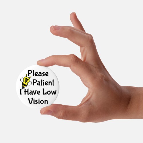 Please Be Patient I Have Low Vision Badge Button Pin 2.25" Impaired ...