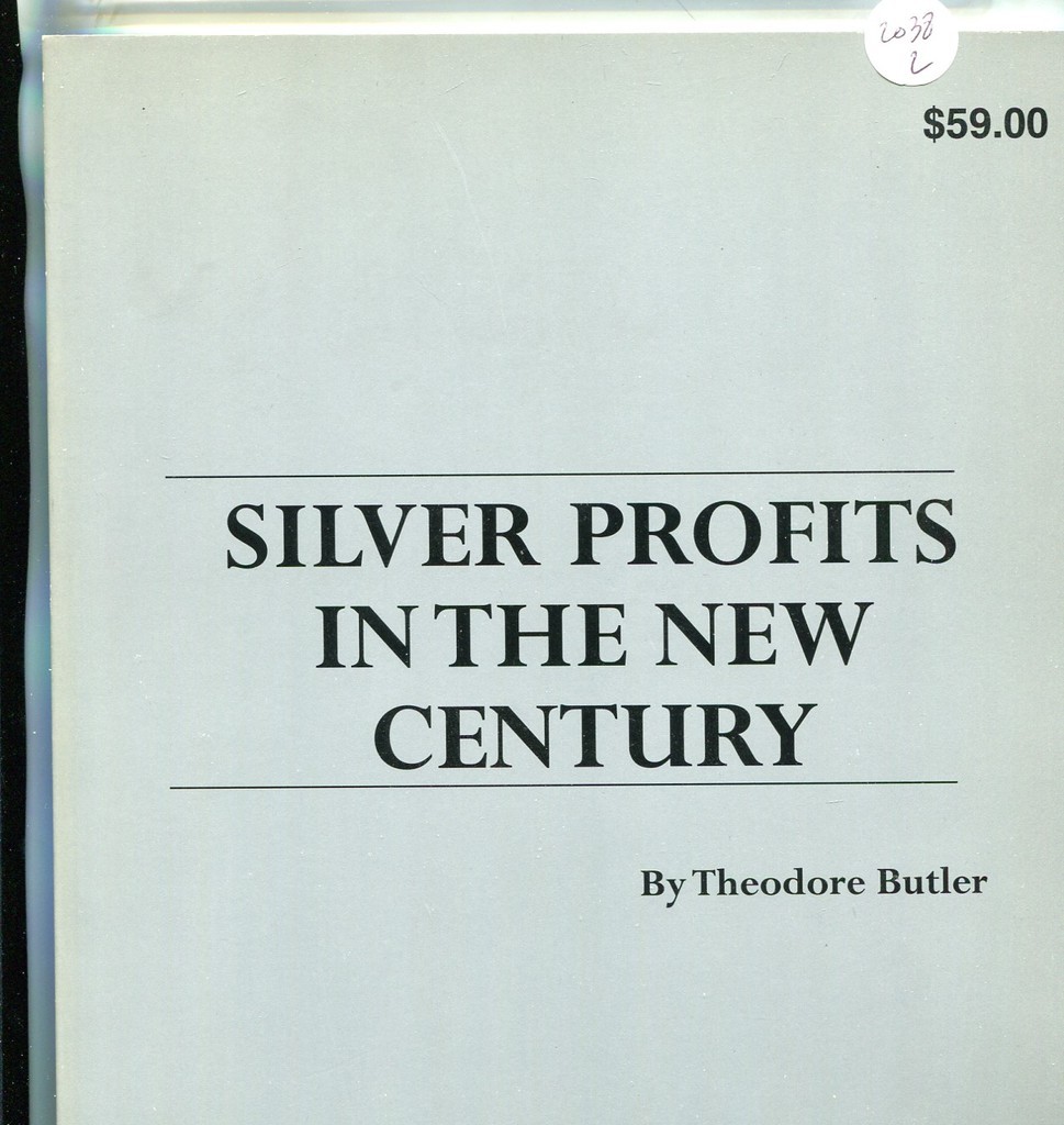 SILVER PROFITS IN THE NEW CENTURY GUIDE THEODORE BUTLER | eBay