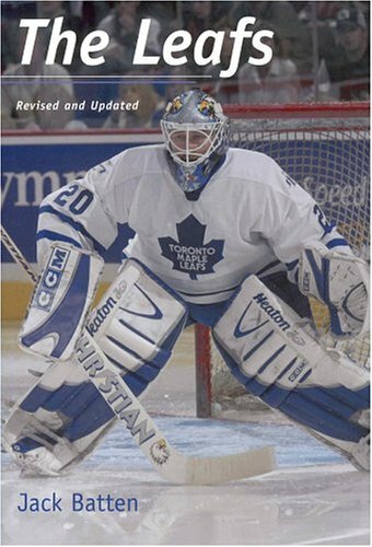 Leafs : A Remarkable Decade by Jack Batten (2004, Trade Paperback) for ...