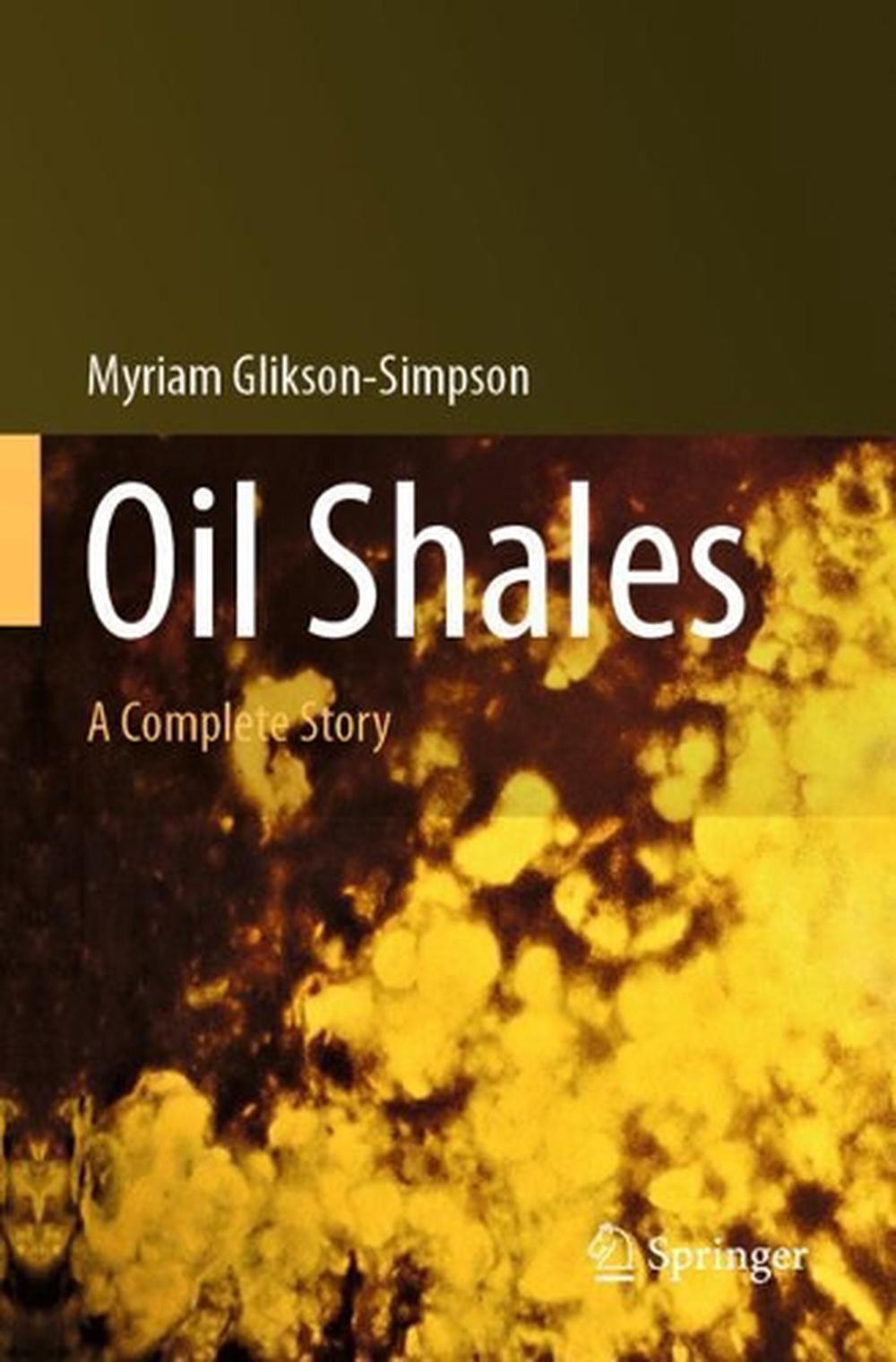 Oil Shales: A Complete Story by Miryam Glikson-Simpson (English ...