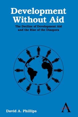 Development Without Aid: The Decline of Development Aid and the Rise of ...