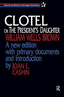 Clotel, or the President's Daughter (American History Through ...