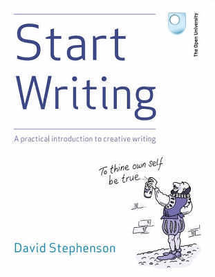 Start Writing: A Practical Introduction to Creative Writing by D ...